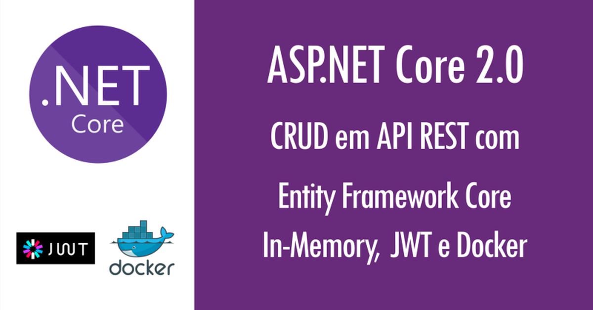 ASP.NET Core 2.0: CRUD em API utilizando JWT, EF Core InMemory e Docker ... ASP.NET Core 2.0: CRUD em API utilizando JWT, EF Core InMemory e Docker ...