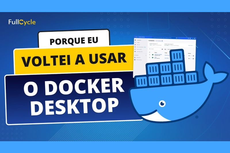 Porque eu voltei a usar o Docker Desktop | iMasters